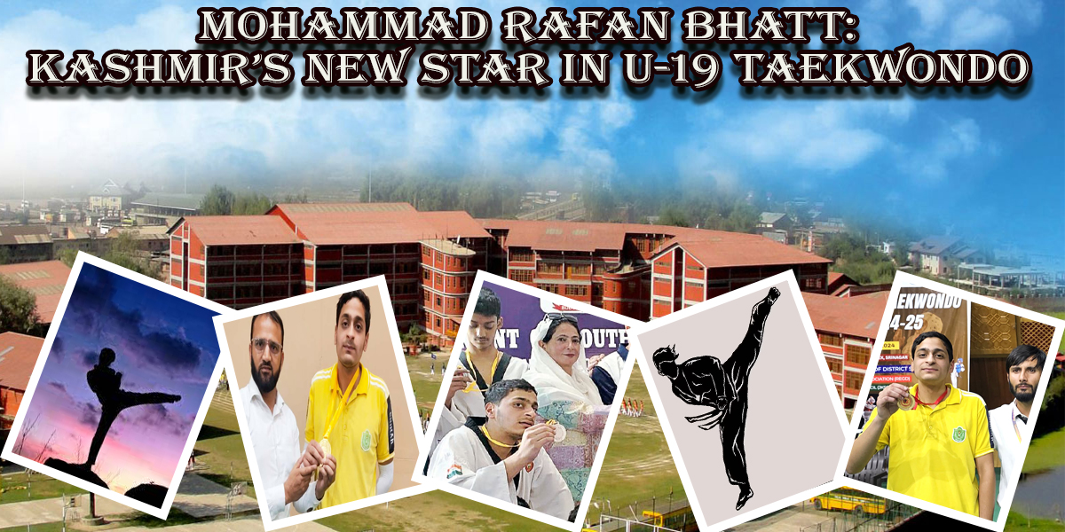 MOHAMMAD RAFAN BHATT: KASHMIR’S NEW STAR IN U-19 TAEKWONDO - Gems of ...
